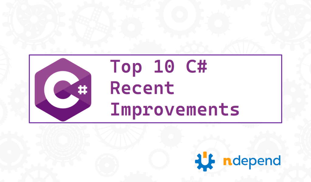 Top 10 C# Recent Improvements - NDepend Blog
