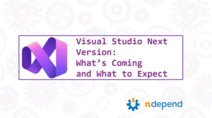 Visual Studio Next Version: What’s Coming and What to Expect - NDepend Blog